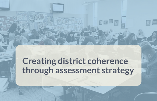 Case Study: Creating district coherence through assessment strategy